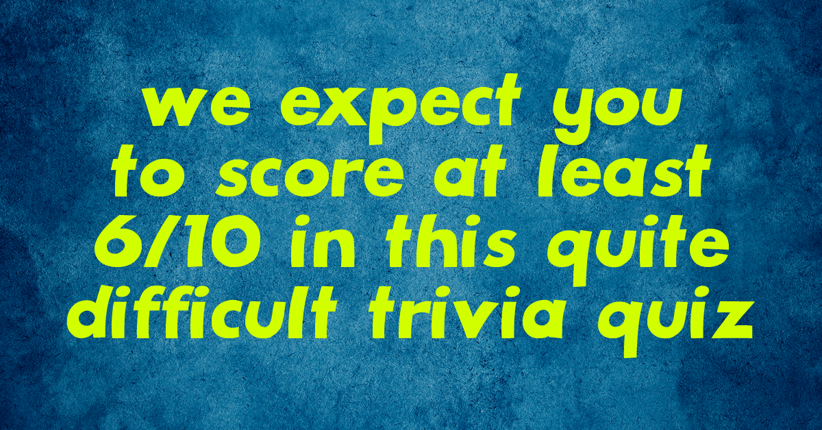 Quite Difficult 10 Question Trivia Quiz quite-difficult-10-question-trivia-quiz