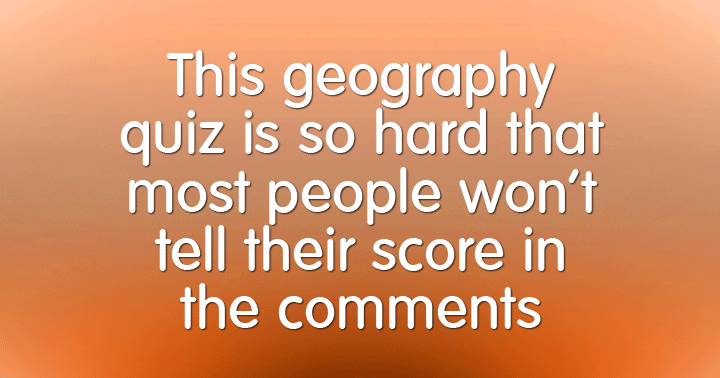 Impossible geography quiz