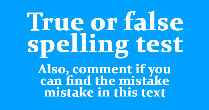 Spelling test : true or false?