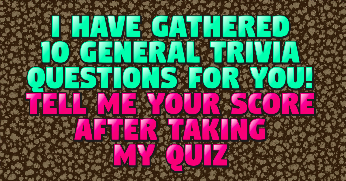 Quiz on miscellaneous facts.