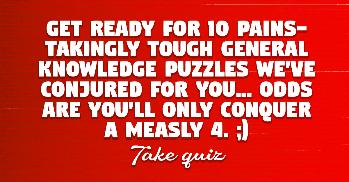 Today's hardest general knowledge quiz